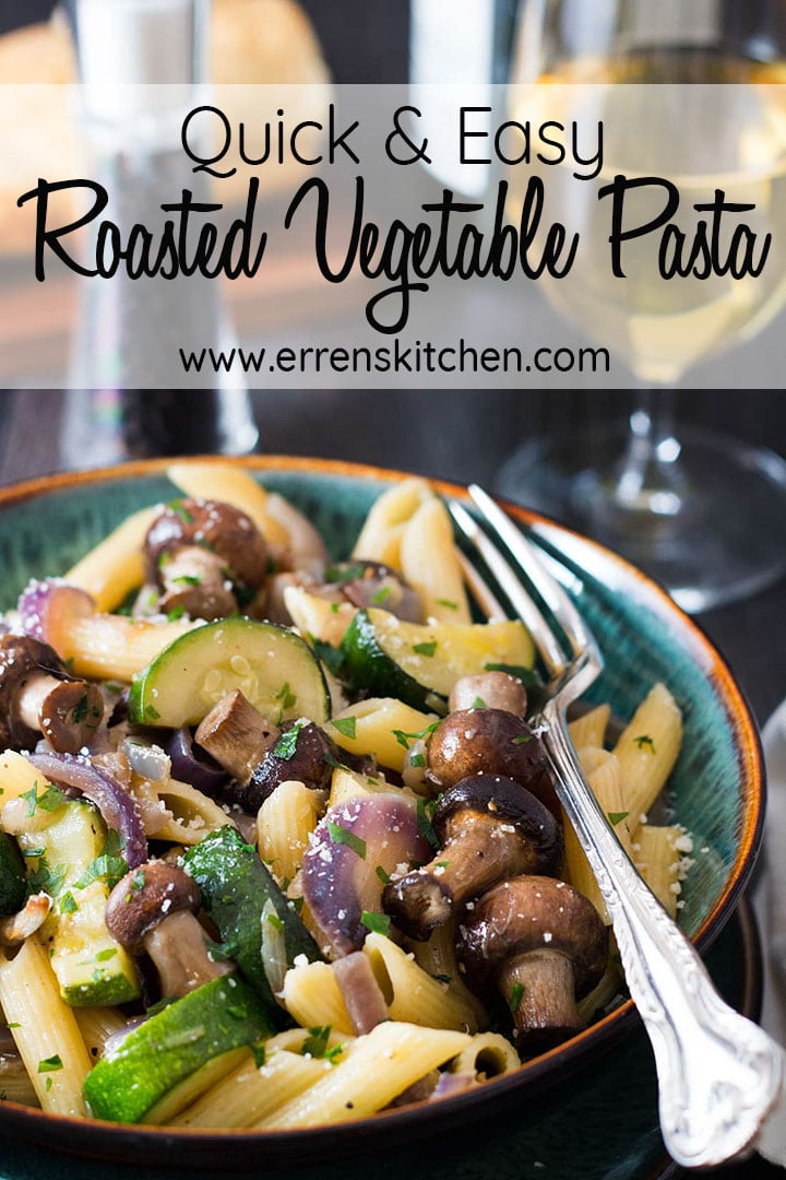 Quick & Easy Roasted Vegetable Pasta - Erren's Kitchen