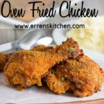 Easy Oven Fried Chicken - Erren's Kitchen
