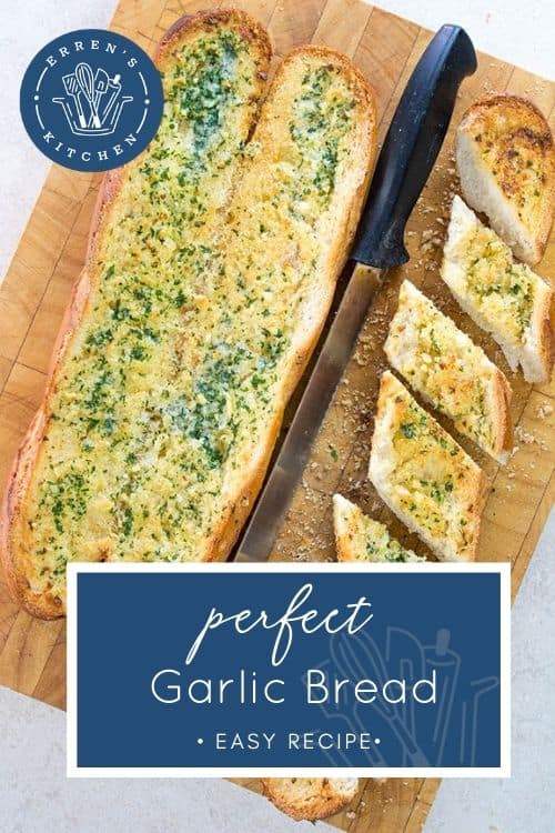 Perfect Garlic Bread | Erren's Kitchen