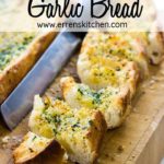 Perfect Garlic Bread - Erren's Kitchen