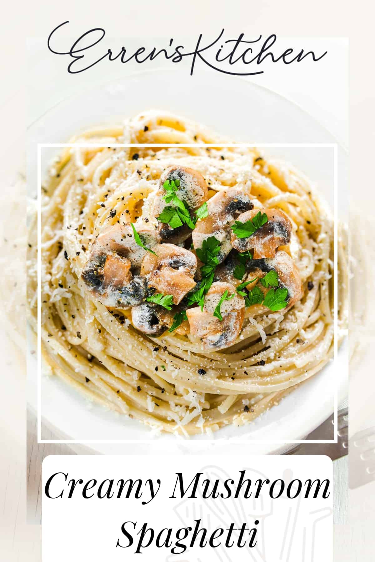 Creamy Mushroom Spaghetti - Erren's Kitchen
